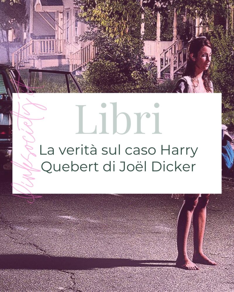 Libro della settimana: La verità sul caso Harry Quebert di Joël Dicker ...